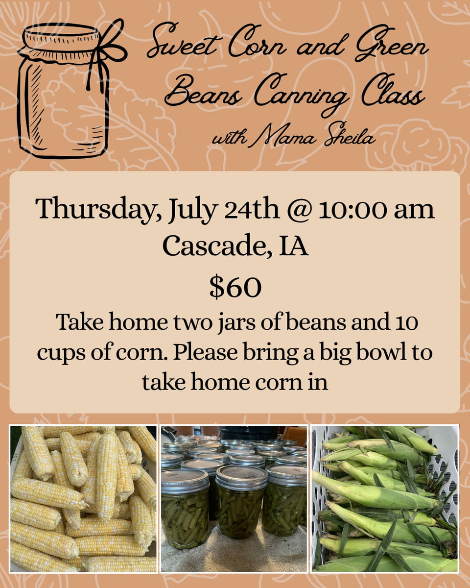 Sweet Corn & Green Bean Canning Class – Beringer Family Farms